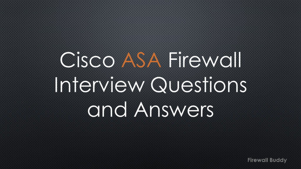 Cisco ASA Firewall Interview Questions and Answers - 2024
