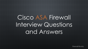 Cisco ASA Firewall Interview Questions and Answers - 2024