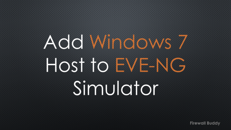 How to add Windows 7 Host to EVE-NG Simulator - Firewall Buddy