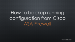 Cisco ASA Configuration Backup using SCP, TFTP & ASDM - Firewall Buddy