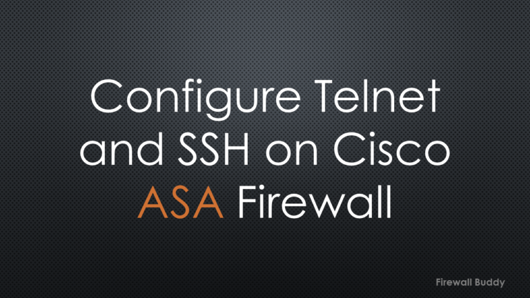 Enable Telnet and SSH access to Cisco ASA Firewall - Firewall Buddy