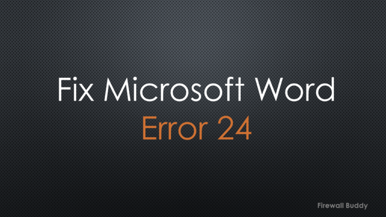 [Fixed] Word Error 24 - Microsoft Windows 10/11 - Windows 10/11