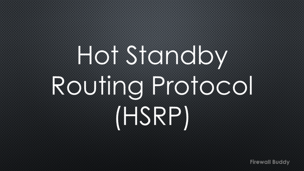 HSRP - Hot Standby Routing Protocol