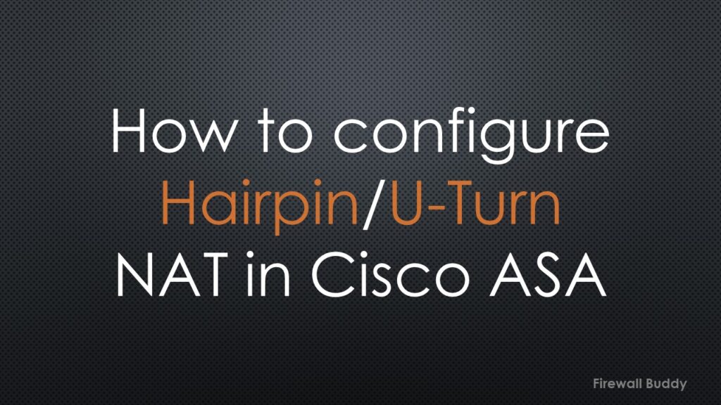 Cisco ASA Firewall - Hairpin or U-turn NAT - Firewall Buddy