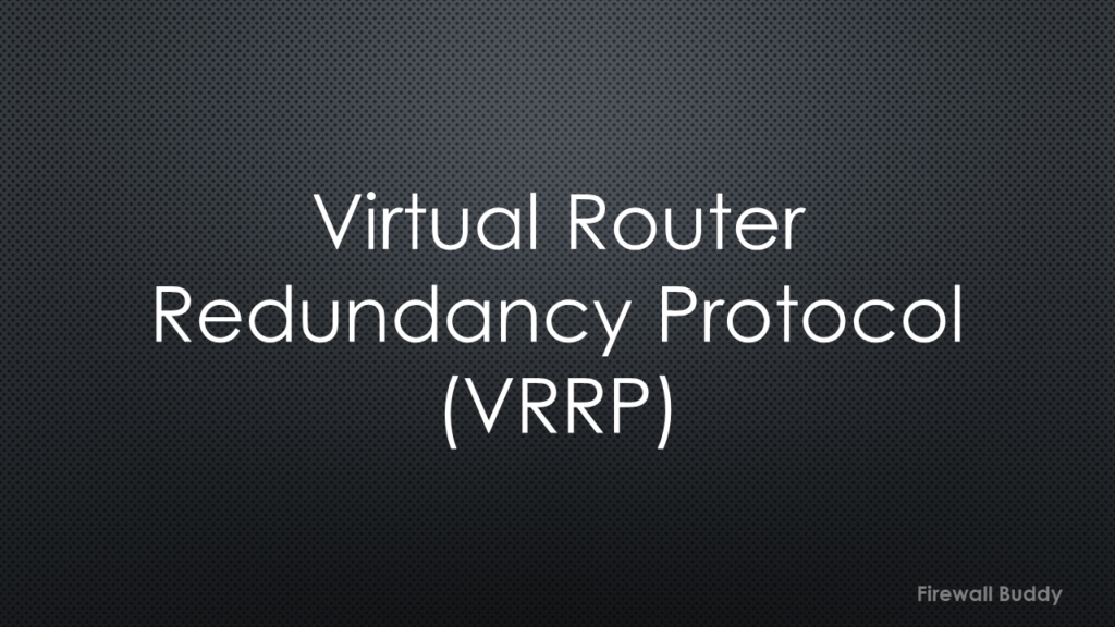 VRRP - Virtual Router Redundancy Protocol - Firewall Buddy